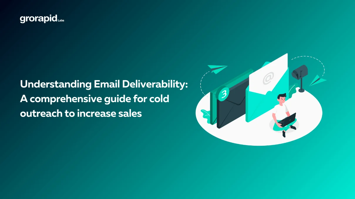 Understanding Email Deliverability: A comprehensive guide for cold outreach to increase sales ...